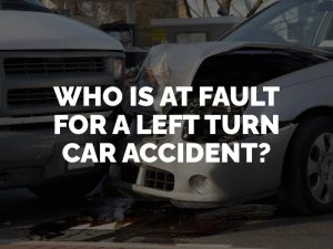 Who Is At-Fault for a Left Turn Accident in California?